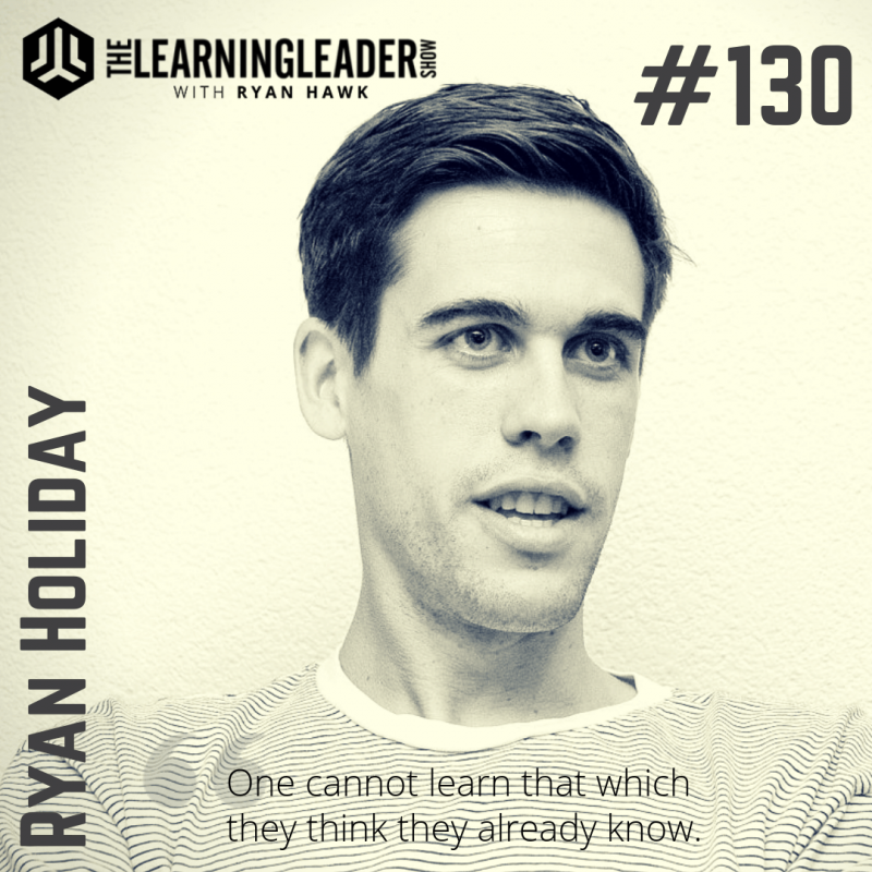 Episode 130: Ryan Holiday – What Is Your Greatest Enemy? Your Ego | The ...