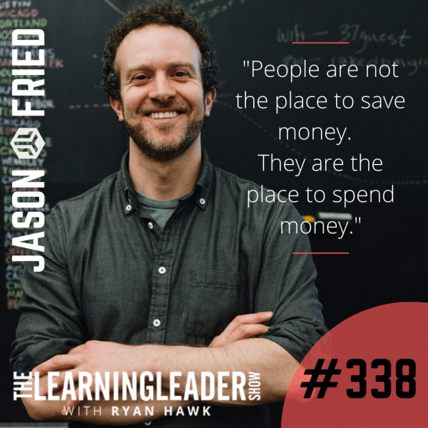 Episode #338: Jason Fried - How To Create The Ideal Company Culture (It ...
