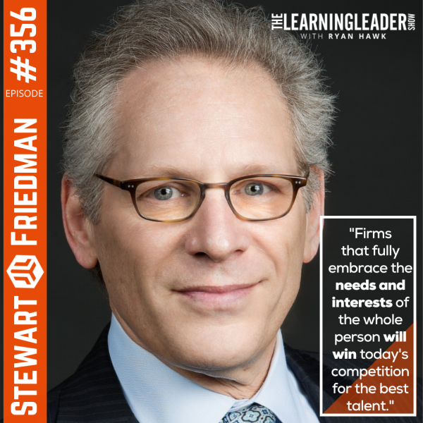 Episode #356: Stewart Friedman - How To Parent With Purpose & Fuel Your ...