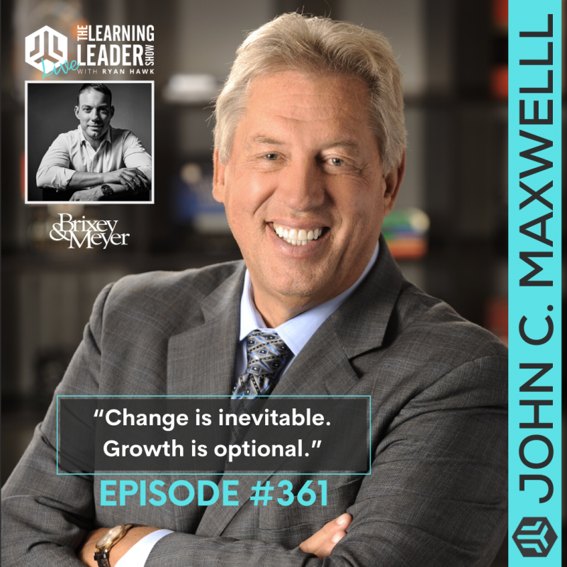 Episode #361: John Maxwell - The Essential Changes Every Leader Must ...