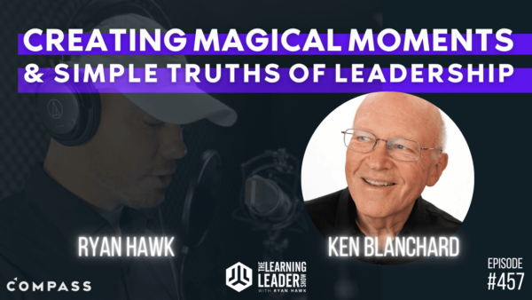 Episode #457: Ken Blanchard - Creating Magical Moments, Building Trust ...
