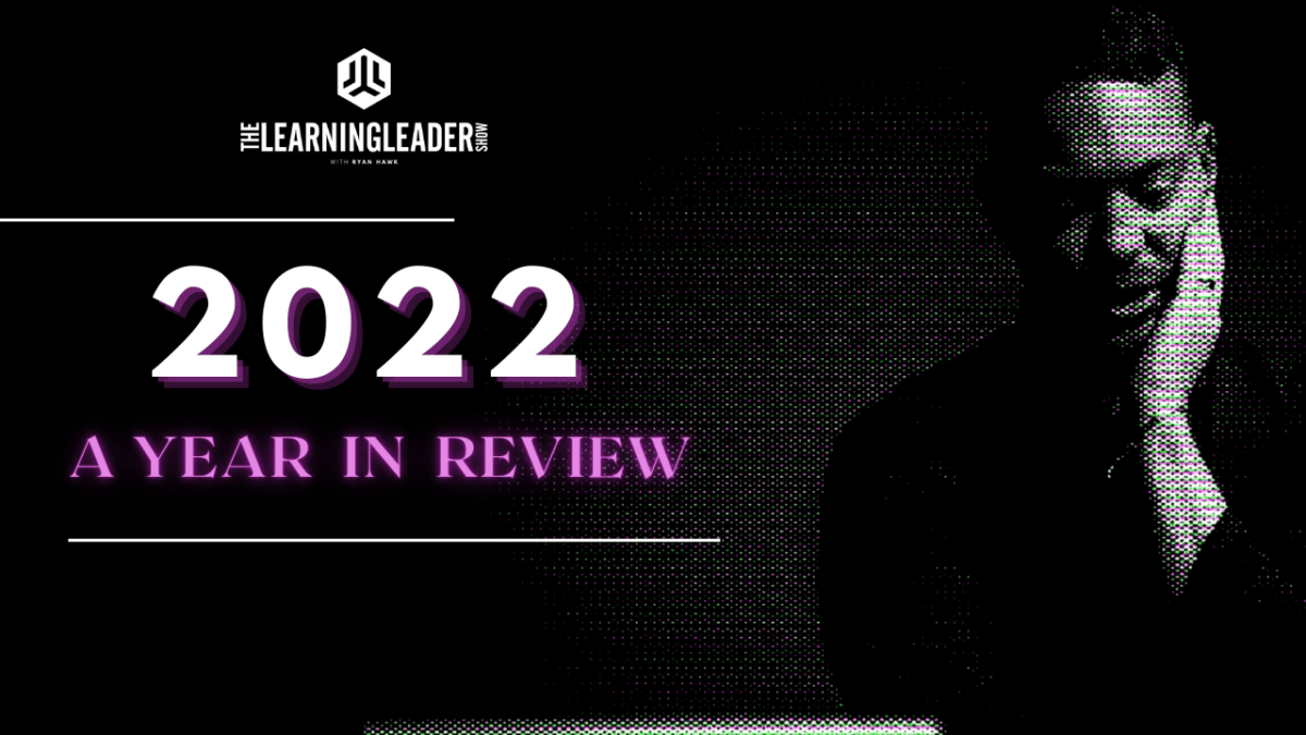 2022 Year End Review... A Look Ahead To 2023 | The Learning Leader Show