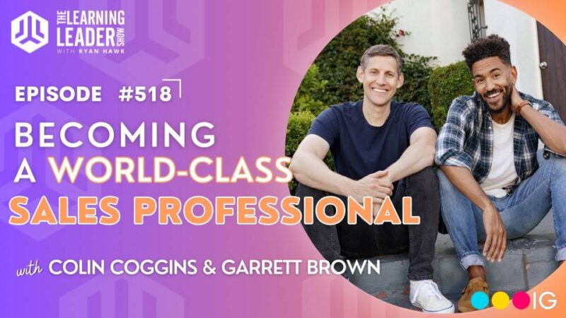 Episode #518: Colin Coggins & Garrett Brown - Becoming A World-Class ...