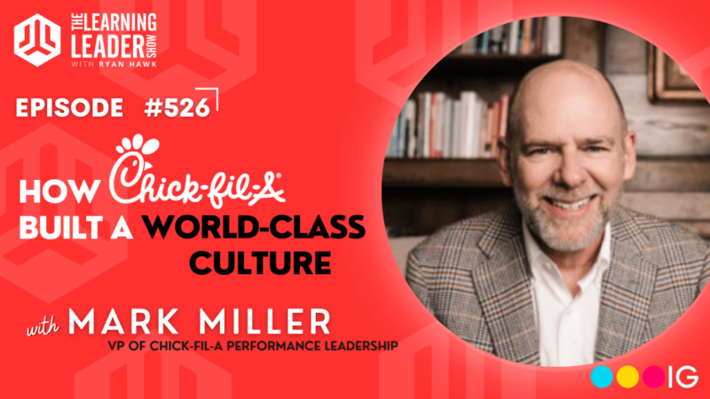 Episode #526: Mark Miller (VP of Chick-fil-A High Performance ...