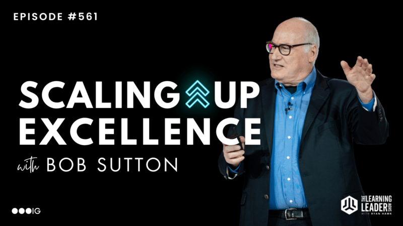 Episode #561: Bob Sutton - How Smart Leaders Make The Right Things Easier and The Wrong Things ...